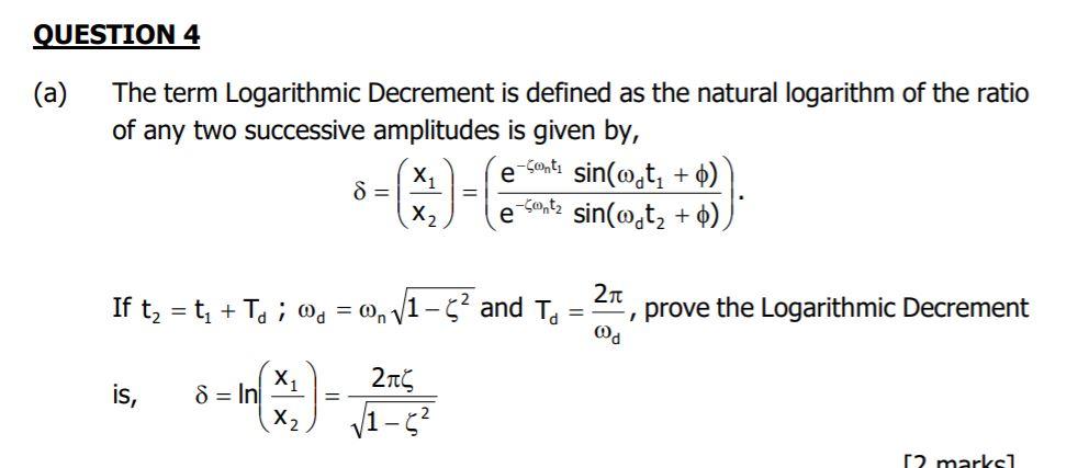 Solved QUESTION 4 (a) The term Logarithmic Decrement is | Chegg.com