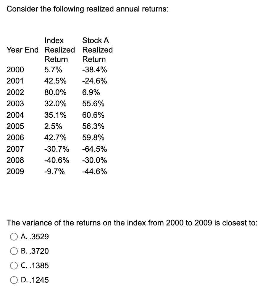 [Solved]: Consider the following realized annual returns: