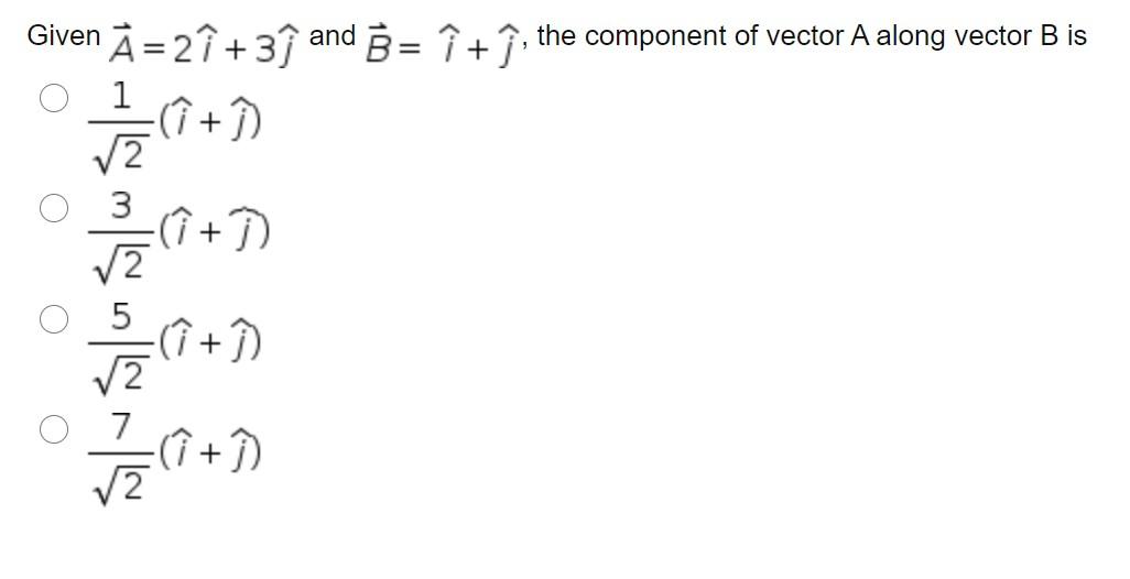 Solved Given the component of vector A along vector B is | Chegg.com