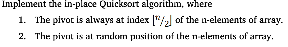 Solved Implement the in-place Quicksort algorithm, where 1. | Chegg.com