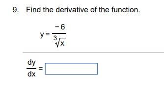 Solved 9. Find the derivative of the function. y=3x−6 dxdy= | Chegg.com