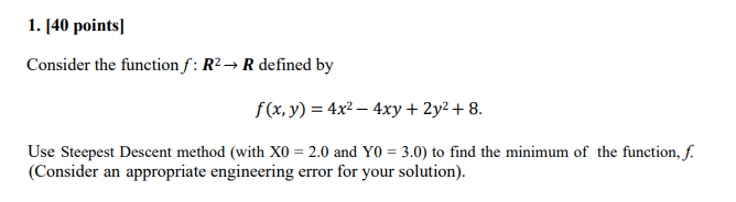Solved 1. [40 points) Consider the function f: R2 + R | Chegg.com