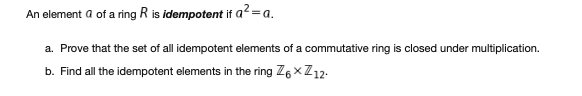 Solved An element of a ring Ris idempotent if a? = a. a. | Chegg.com