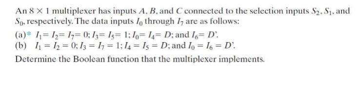 Solved An 8 X 1 multiplexer has inputs A, B and C connected | Chegg.com