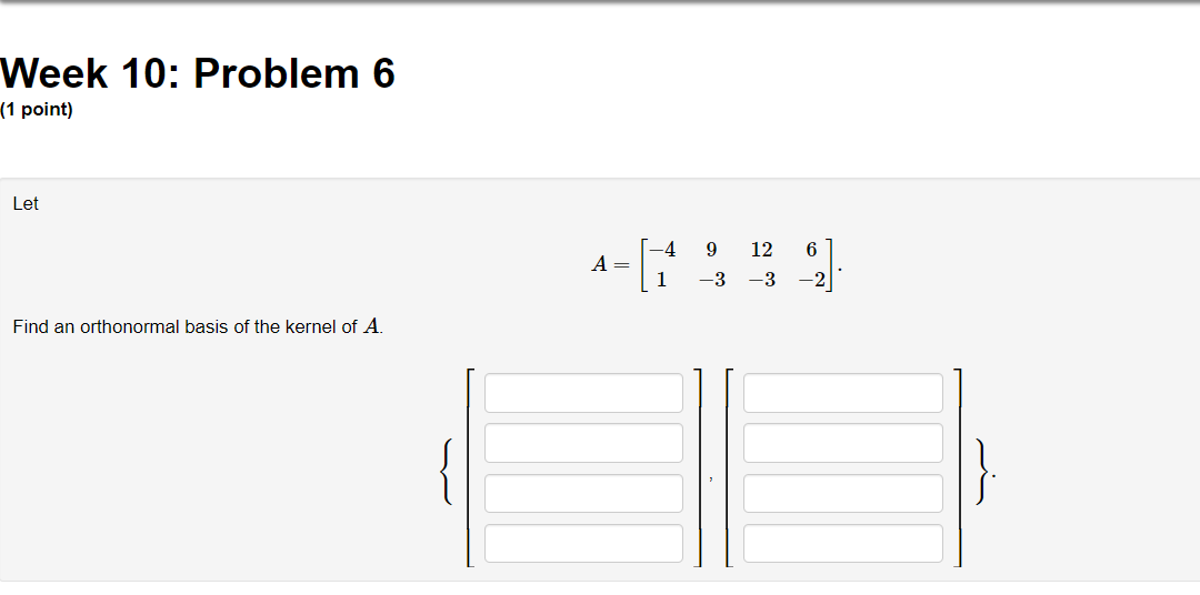 Solved Let A = ﻿Find an orthonormal basis of the kernel of | Chegg.com