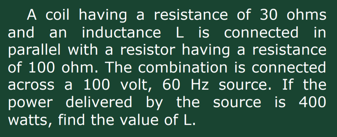 Solved A coil having a resistance of 30 ohms and an | Chegg.com