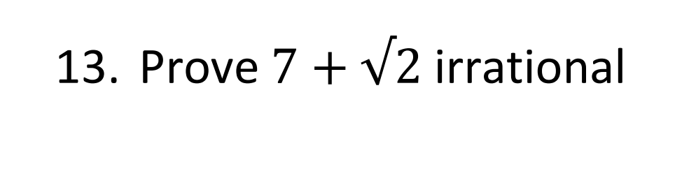 Solved 13. Prove 7 + V2 irrational | Chegg.com