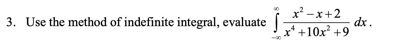 Solved 3. Use the method of indefinite integral, evaluate | Chegg.com