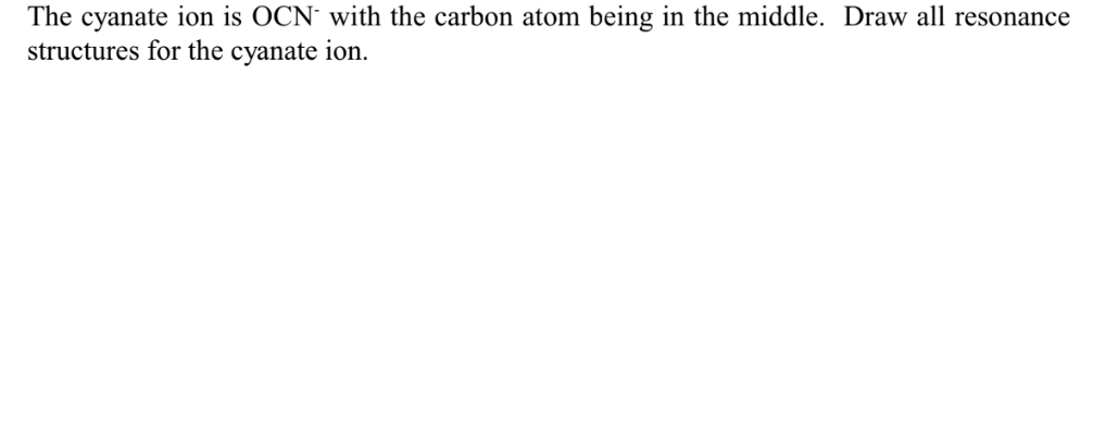 Solved The cyanate ion is OCN with the carbon atom being in | Chegg.com Solved The cyanate ion is OCN with the carbon atom being in | Chegg.com