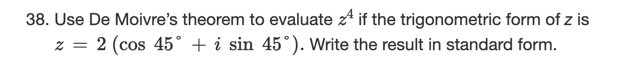 Solved 38. Use De Moivre's theorem to evaluate z4 if the | Chegg.com