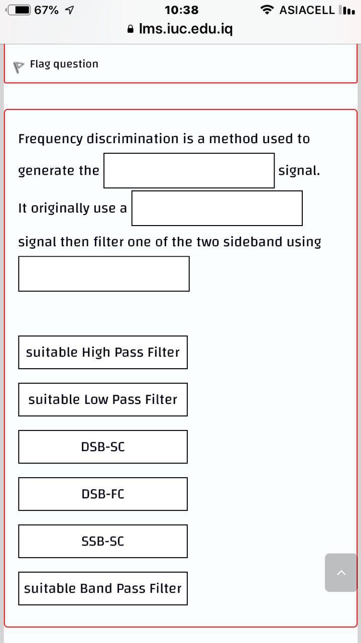Solved 67% 1 ASIACELL I 10:38 . Ims.iuc.edu.iq Flag question | Chegg.com