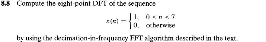Solved 8.8 Compute the eight-point DFT of the sequence 1, 0 | Chegg.com