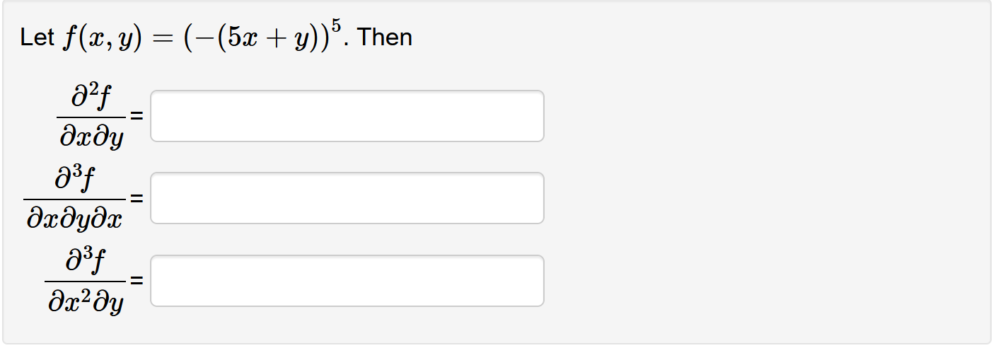 Solved Let f(x,y)=(−(5x+y))5. ∂x∂y∂2f=∂x∂y∂x∂3f=∂x2∂y∂3f= | Chegg.com