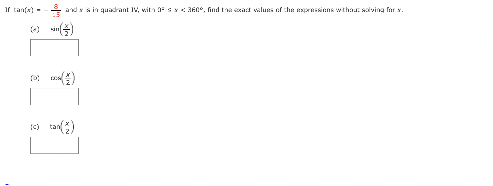 Solved If tan(x)=-815 ﻿and x ﻿is in quadrant IV, ﻿with | Chegg.com