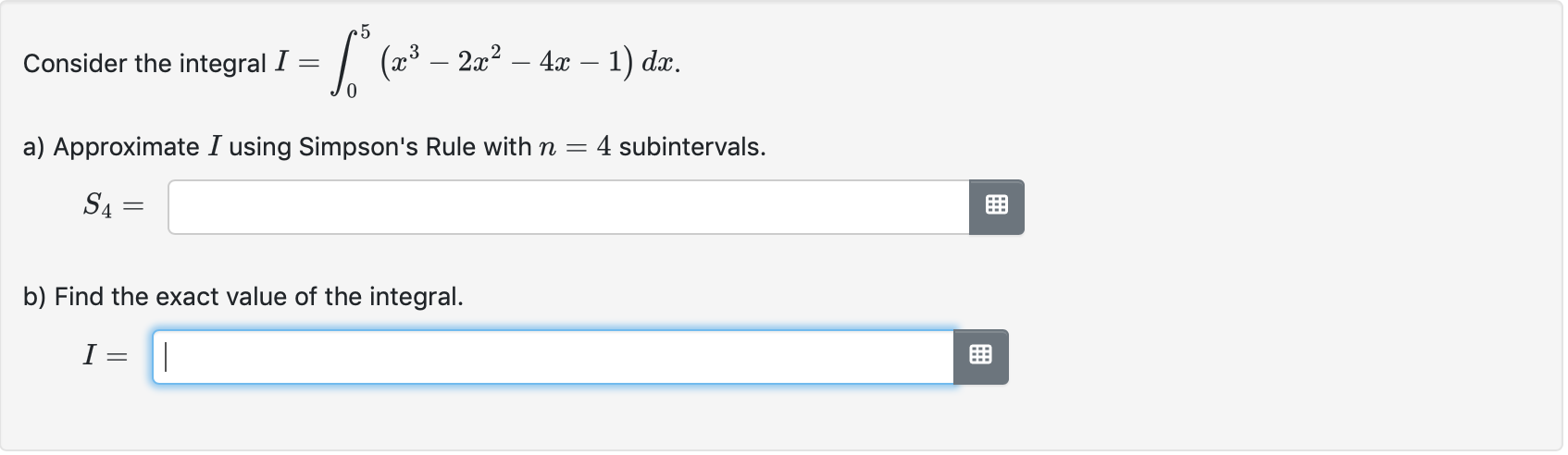 Solved Consider the integral I=∫05(x3−2x2−4x−1)dx. a) | Chegg.com