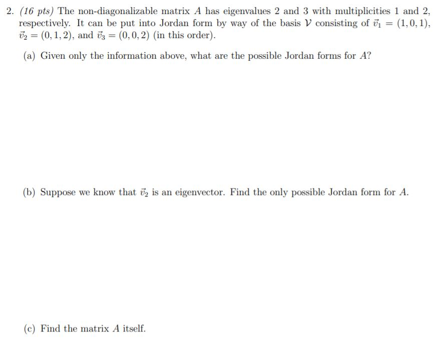Solved 2. (16 pts) The non-diagonalizable matrix A has | Chegg.com