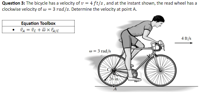 Solved Question 3: The bicycle has a velocity of v=4ft/s, | Chegg.com