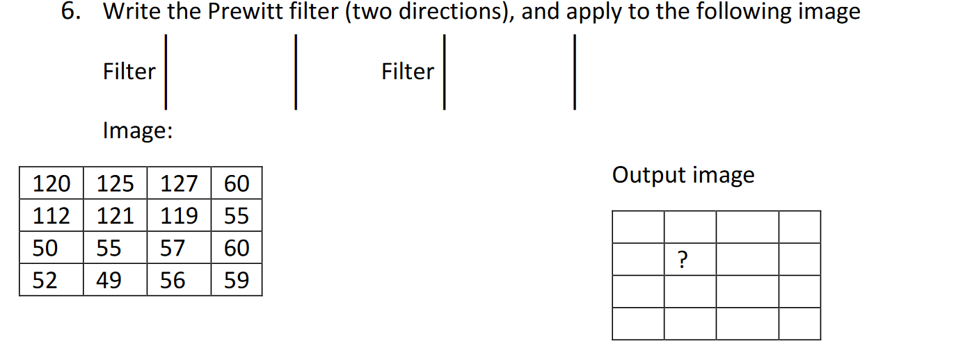 Solved 6. Write the Prewitt filter (two directions), and | Chegg.com Solved 6. Write the Prewitt filter (two directions), and | Chegg.com