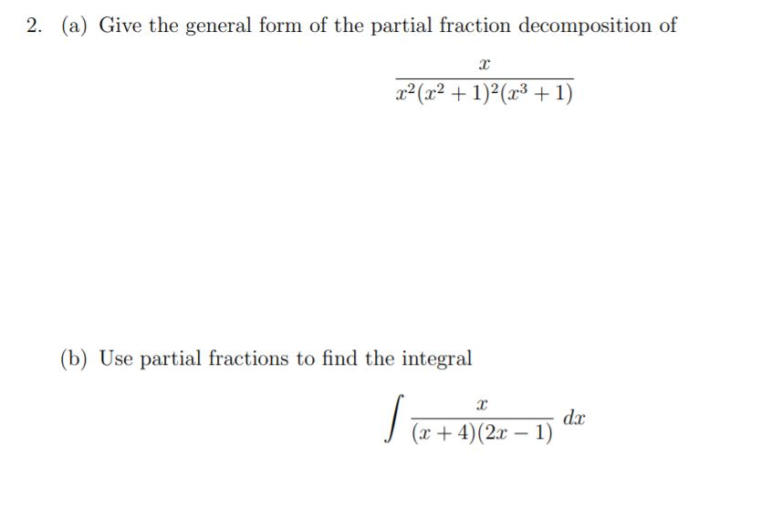 Solved 2. (a) Give the general form of the partial fraction | Chegg.com