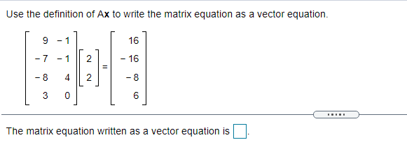 Solved Use the definition of Ax to write the matrix equation | Chegg.com