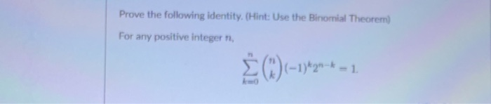 Solved Prove the following identity. (Hint: Use the Binomial | Chegg.com