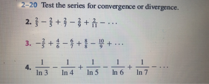 Solved 2-20 Test the series for convergence or divergence. 2 | Chegg.com