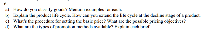 Solved 6. a) How do you classify goods? Mention examples for | Chegg.com