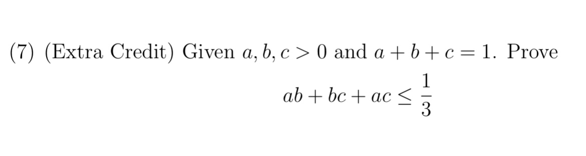 Solved Given a, b, c > 0 and a + b + c = 1. Prove ab + bc + | Chegg.com