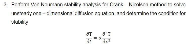 Solved 3. Perform Von Neumann stability analysis for Crank - | Chegg.com