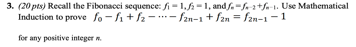 Solved 3. (20 pts) Recall the Fibonacci sequence: f1=1,f2=1, | Chegg.com