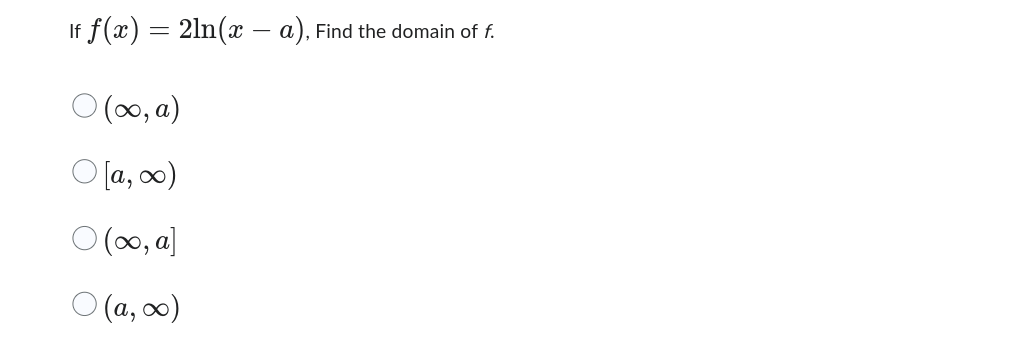 Solved If f(x)=2ln(x−a), Find the domain of f. | Chegg.com