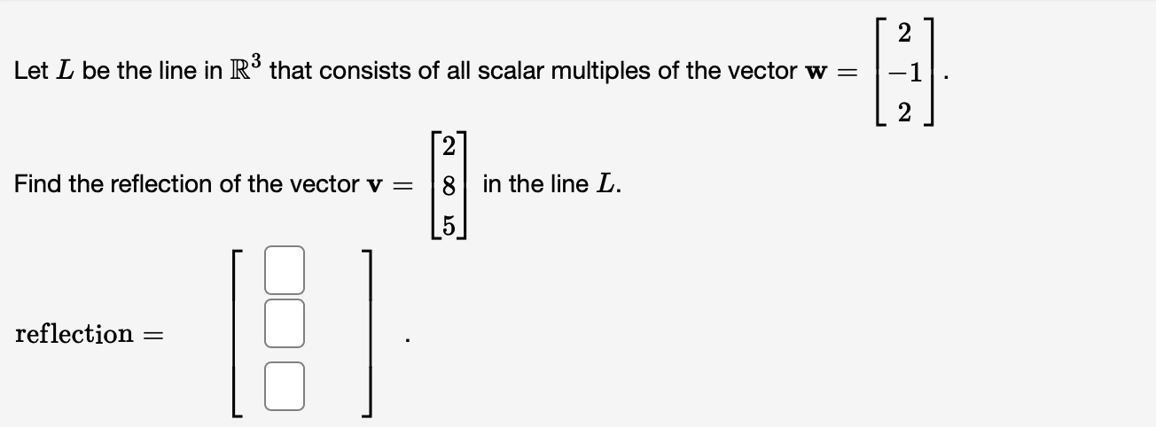 Solved Let L be the line in R3 that consists of all scalar | Chegg.com