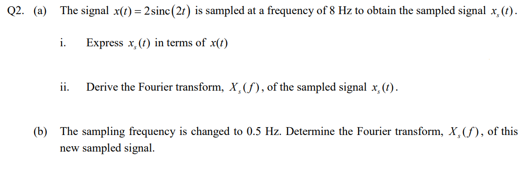 Solved Q2. (a) The signal x(t) = 2 sinc(2t) is sampled at a | Chegg.com
