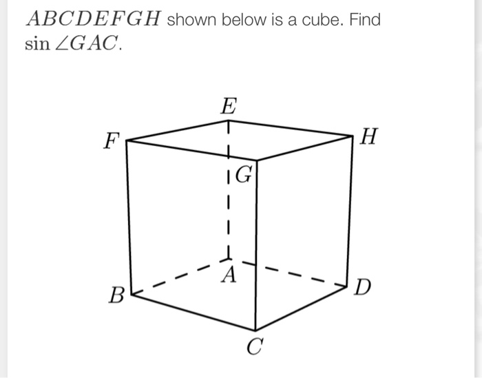 Solved ABCDEFGH shown below is a cube. Find sin ZG AC IG | Chegg.com