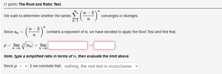 Solved (1 point) The Root and Ratio Test. We want to | Chegg.com