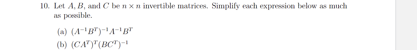 Solved 10. Let A, B, and C be n x n invertible matrices. | Chegg.com