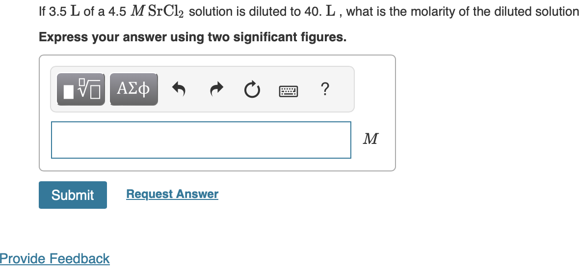 Solved If 3.5 L of a 4.5MSrCl2 solution is diluted to 40.L, | Chegg.com