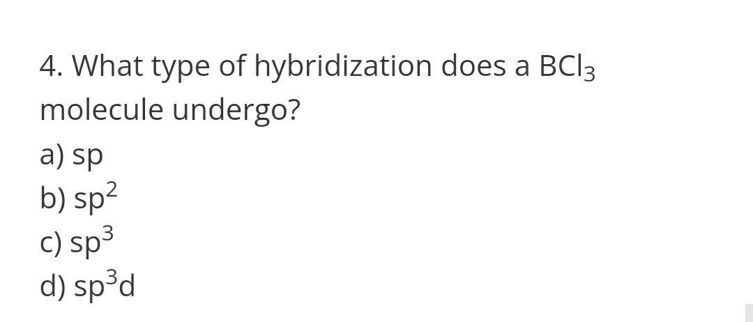 Solved 4. What type of hybridization does a BCl3 molecule | Chegg.com