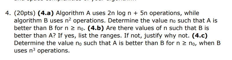 Solved 4. (20pts) (4.a) Algorithm A uses 2n log n + 5n | Chegg.com