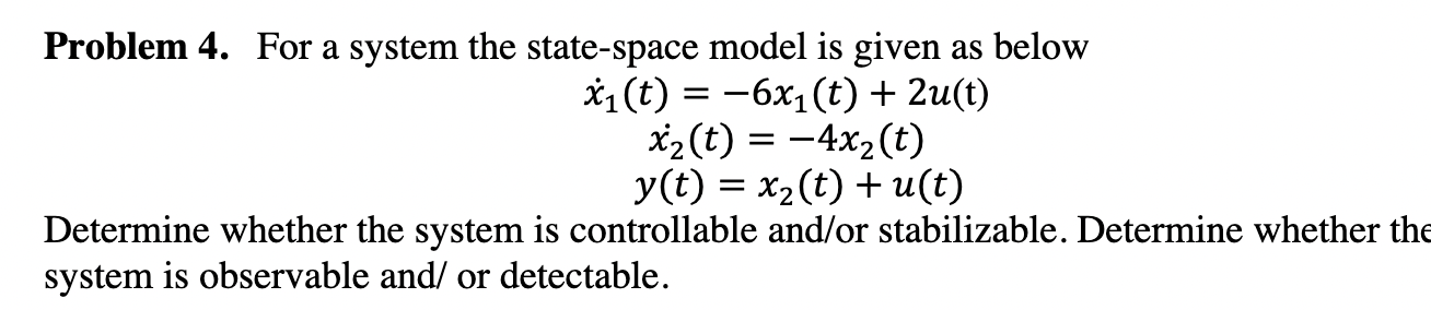 Solved = = Problem 4. For a system the state-space model is | Chegg.com