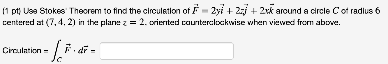 Solved (1 pt) Use Stokes' Theorem to find the circulation of | Chegg.com