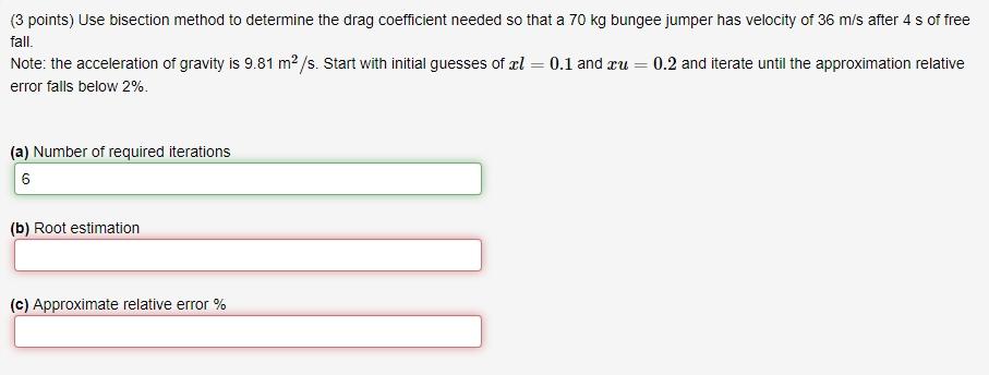 Solved (3 points) Use bisection method to determine the drag | Chegg.com