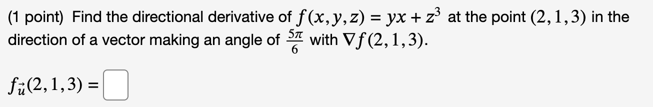 Solved (1 point) Find the directional derivative of | Chegg.com
