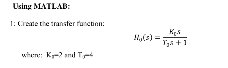 Solved Using MATLAB: 1: Create the transfer function: Kos | Chegg.com