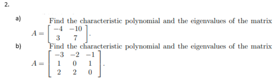 Solved 2. a) 70] b) Find the characteristic polynomial and | Chegg.com