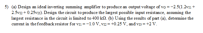 Solved 5) (a) Design an ideal inverting summing amplifier to | Chegg.com