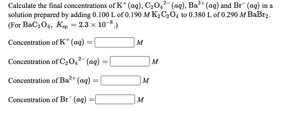 Solved Calculate the final concentrations of K+ (aq), C2042- | Chegg.com