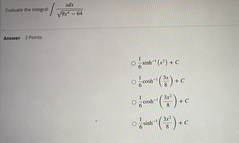 Solved Evaluate the integral Answer 2 Points 1= xdx 9x4 - 64 | Chegg.com