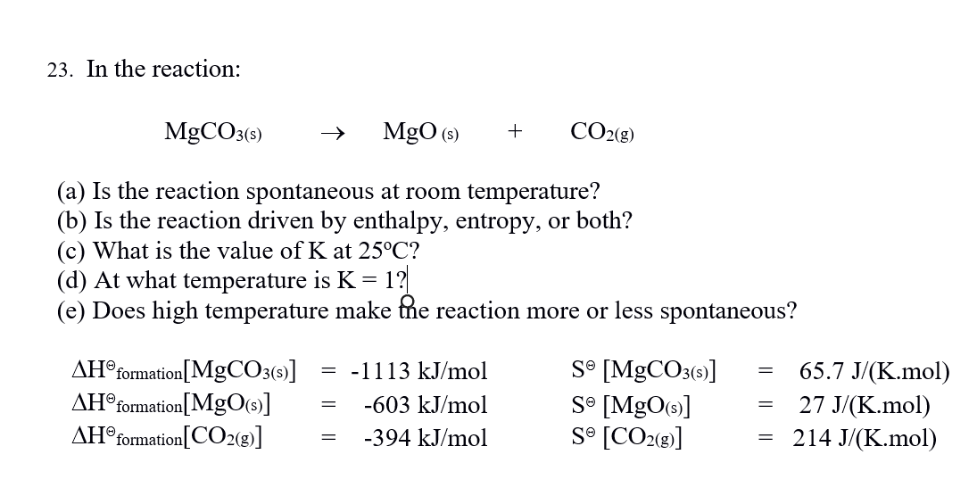 Solved 23. In the reaction: MgCO3( s)→MgO (s) +CO2( g) (a) | Chegg.com