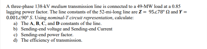 Solved A three-phase 138−kV medium transmission line is | Chegg.com